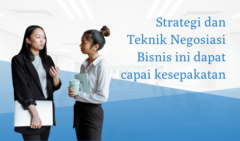 Strategi dan Teknik Negosiasi Bisnis ini Bisa Capai Kesepakatan - Lenna.ai