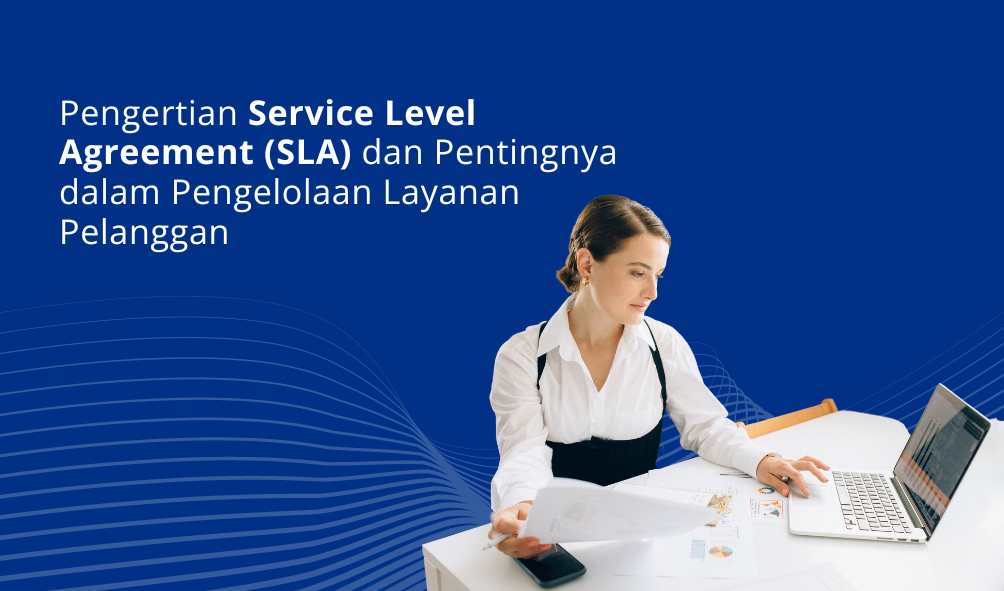Pengertian Service Level Agreement (SLA) dan Pentingnya dalam ...