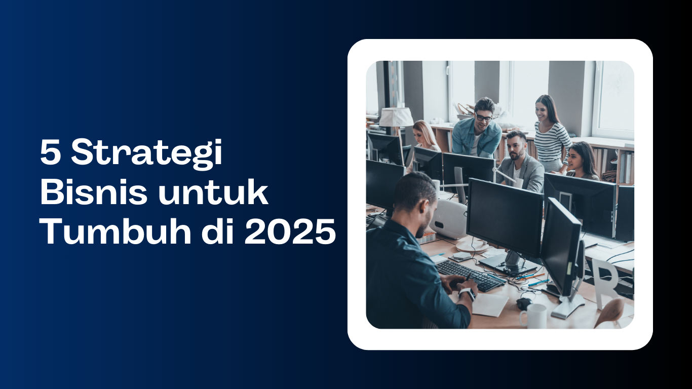 5 Strategi Bisnis untuk Tumbuh di 2025 - Lenna.ai
