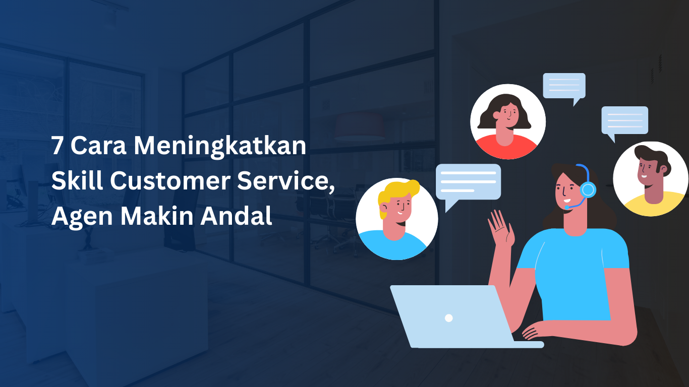 7 Cara Meningkatkan Skill Customer Service, Agen Makin Andal - Lenna.ai