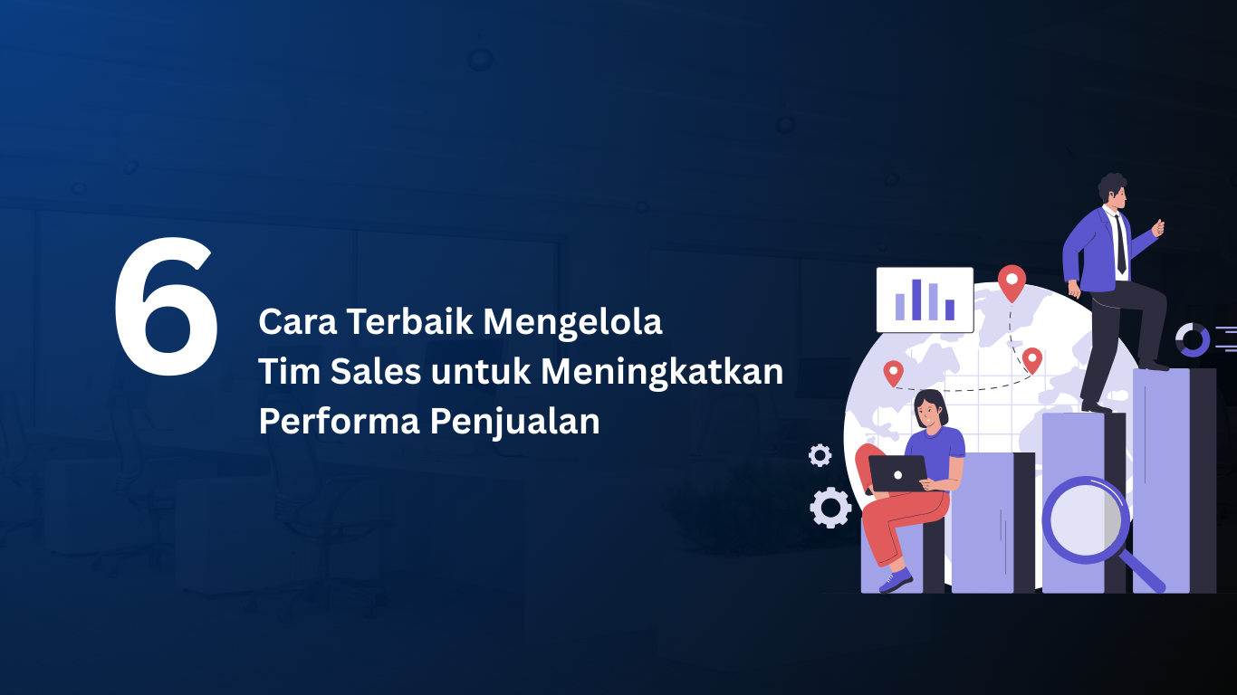6 Cara Terbaik Mengelola Tim Sales untuk Meningkatkan Performa ...