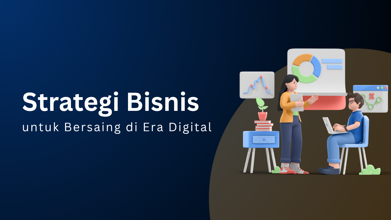 Strategi Bisnis untuk Bersaing di Era Digital - Lenna.ai