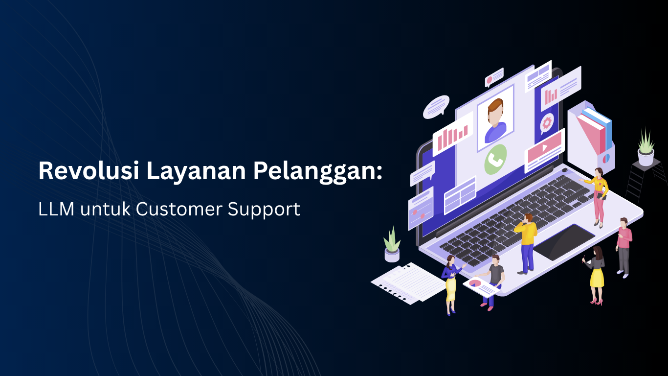 Revolusi Layanan Pelanggan: LLM untuk Customer Support - Lenna.ai