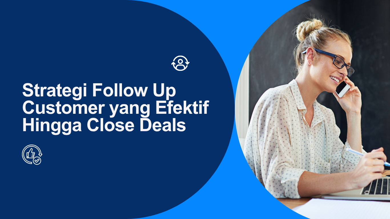 Strategi Follow Up Customer yang Efektif Hingga Close Deals - Lenna.ai