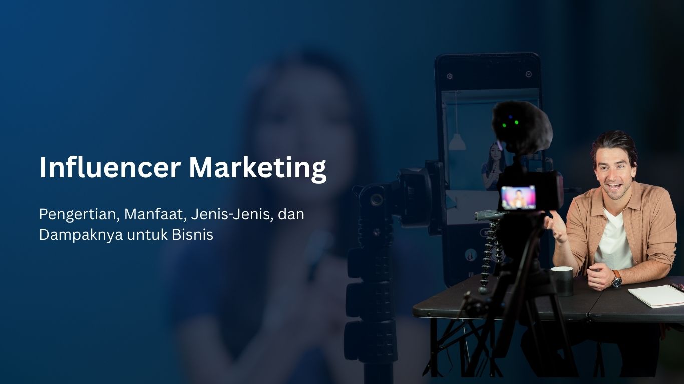 Influencer Marketing: Pengertian, Manfaat, Jenis-Jenis, dan Dampaknya ...